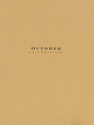 October - Eric Whitacre - Paul Lavender Hal Leonard Score/Parts — The ...